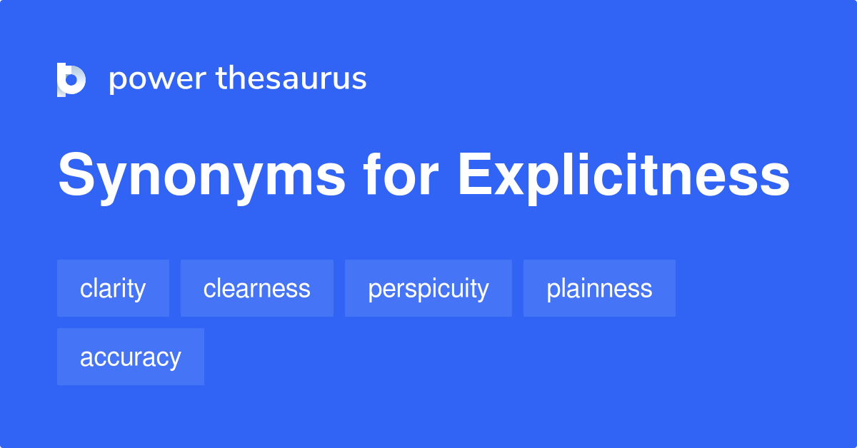 EXPLICITNESS Synonyms: 281 Similar Words & Phrases