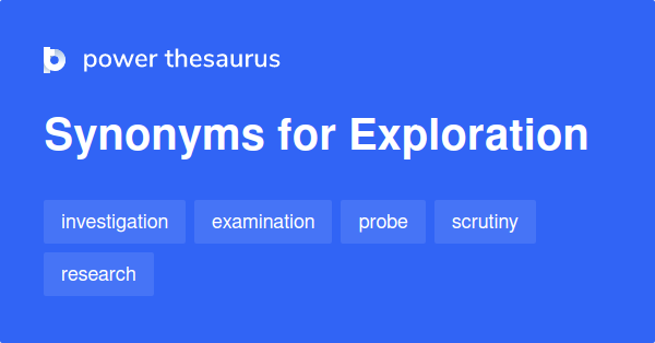 EXPLORATION Synonyms: 1 102 Similar Words & Phrases
