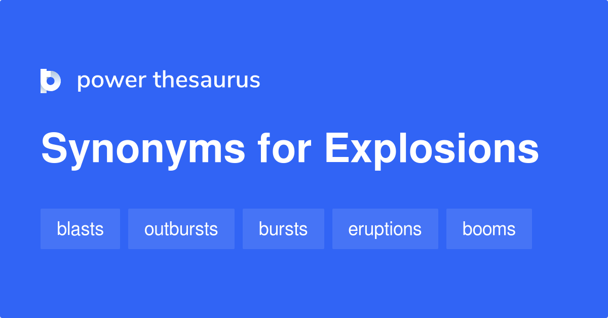 Explosions synonyms - 284 Words and Phrases for Explosions