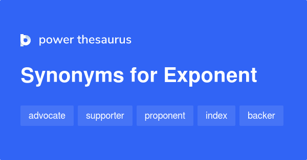 EXPONENT Synonyms: 629 Similar Words & Phrases