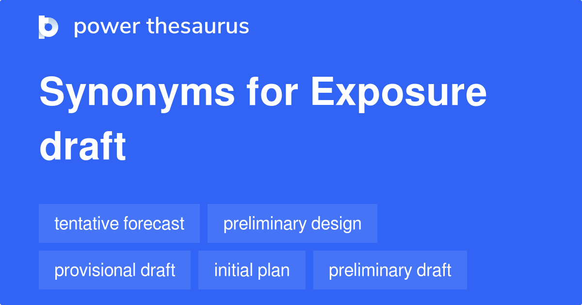 Exposure Draft synonyms - 49 Words and Phrases for Exposure Draft