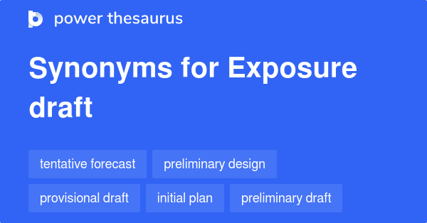Exposure Draft synonyms - 49 Words and Phrases for Exposure Draft
