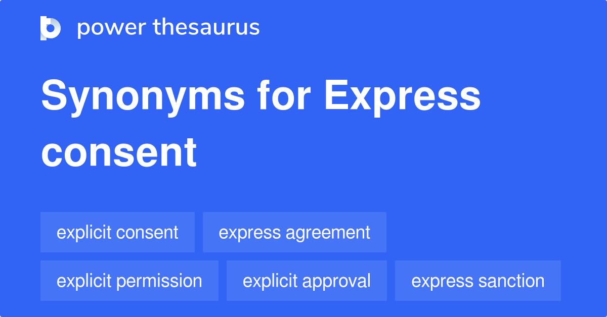 Express Consent synonyms - 59 Words and Phrases for Express Consent