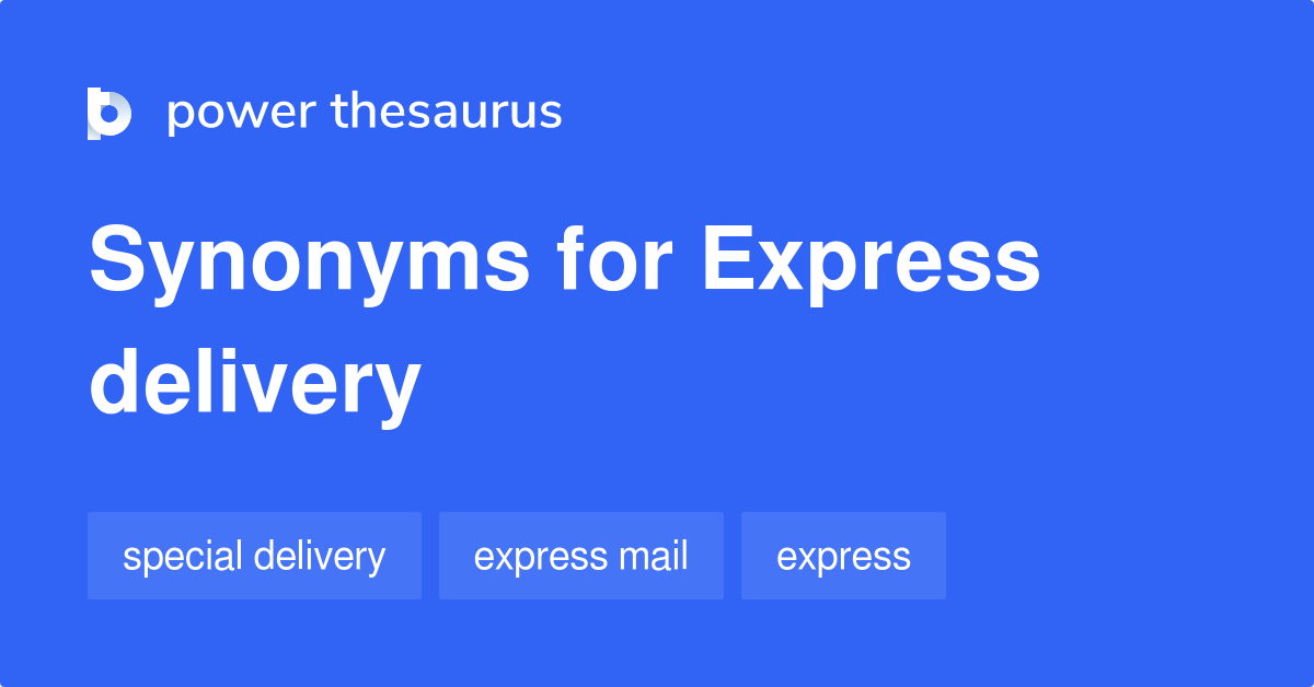 EXPRESS DELIVERY Synonyms: 180 Similar Words & Phrases