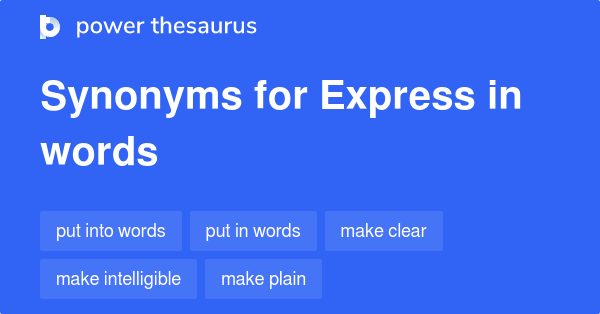 EXPRESS IN WORDS Synonyms: 260 Similar Words & Phrases