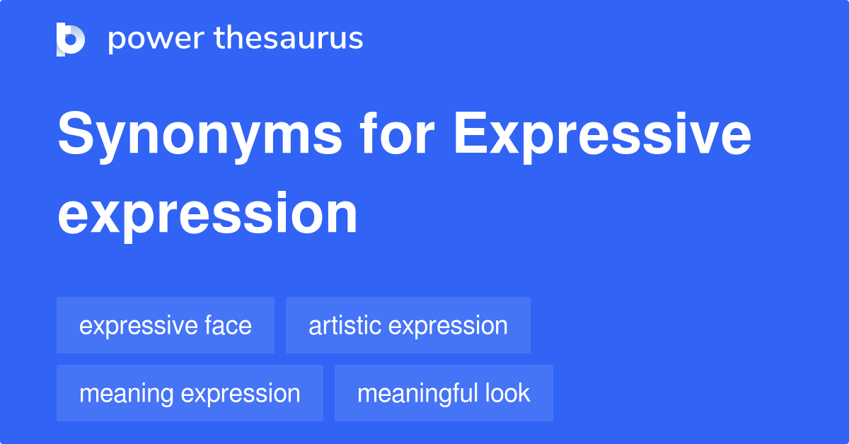 Expressive Expression synonyms - 22 Words and Phrases for Expressive ...