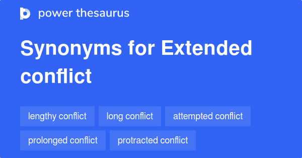 Extended Conflict synonyms - 131 Words and Phrases for Extended Conflict