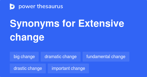 145 EXTENSIVE CHANGE Synonyms