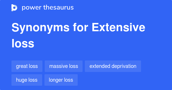 Extensive Loss synonyms - 78 Words and Phrases for Extensive Loss