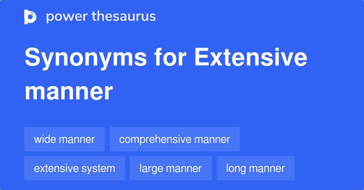 Extensive Manner synonyms - 10 Words and Phrases for Extensive Manner