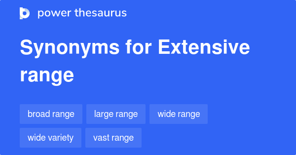 Extensive Range synonyms - 1 100 Words and Phrases for Extensive Range