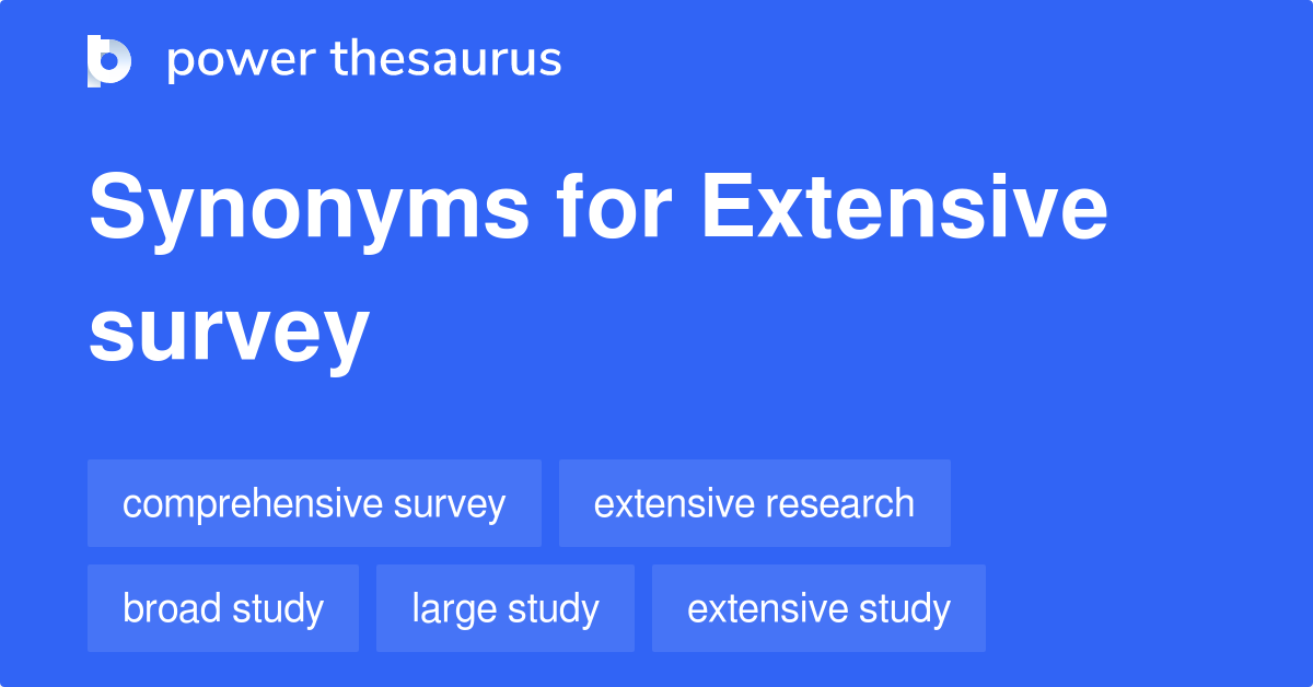 Extensive Survey synonyms - 137 Words and Phrases for Extensive Survey