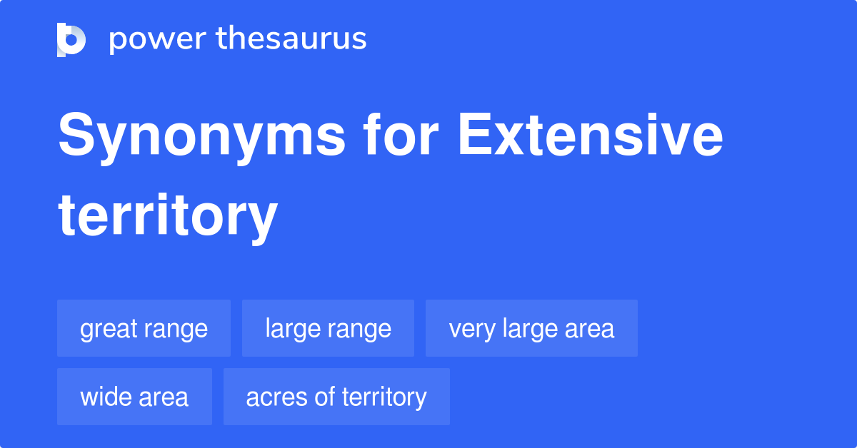Extensive Territory synonyms - 328 Words and Phrases for Extensive ...