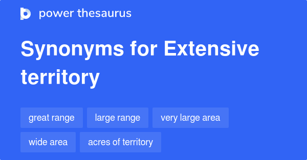 Extensive Territory synonyms - 328 Words and Phrases for Extensive ...