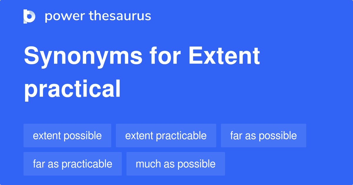 Extent Practical synonyms - 25 Words and Phrases for Extent Practical