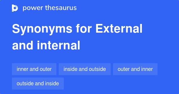 External And Internal synonyms - 77 Words and Phrases for External And ...
