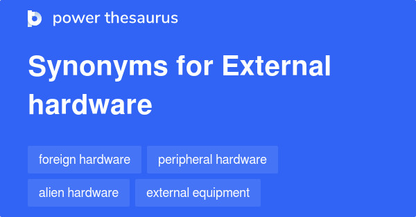 External Hardware synonyms - 12 Words and Phrases for External Hardware