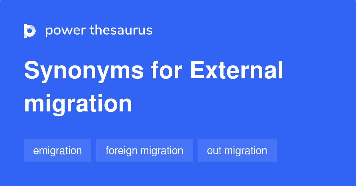 External Migration synonyms - 5 Words and Phrases for External Migration