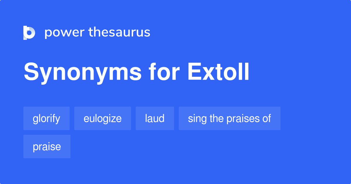 Extoll synonyms - 119 Words and Phrases for Extoll