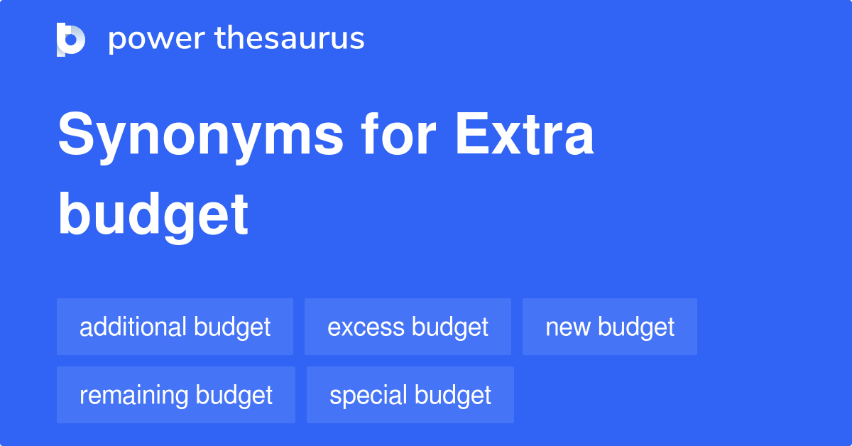 EXTRA BUDGET Synonyms: 39 Similar Words & Phrases