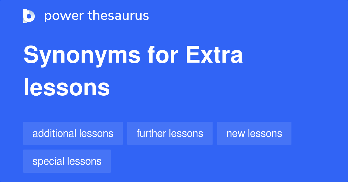 EXTRA LESSONS Synonyms: 41 Similar Phrases