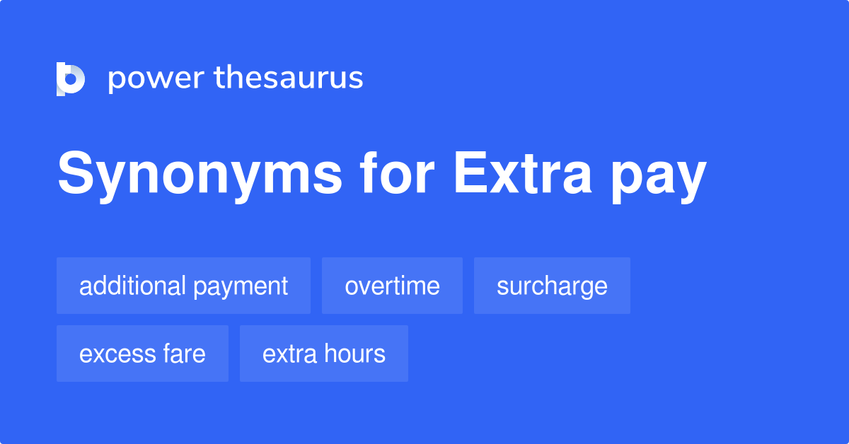 Extra Pay synonyms - 123 Words and Phrases for Extra Pay