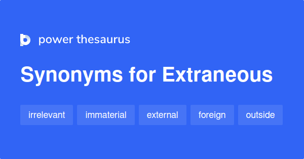 EXTRANEOUS Synonyms: 1 136 Similar Words & Phrases