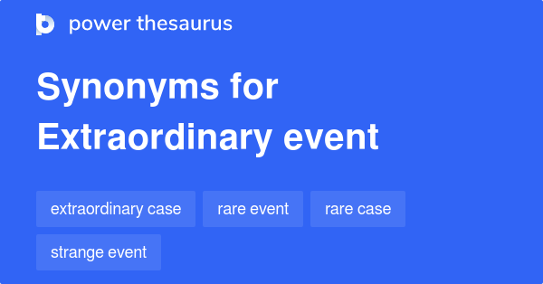 357 EXTRAORDINARY EVENT Synonyms