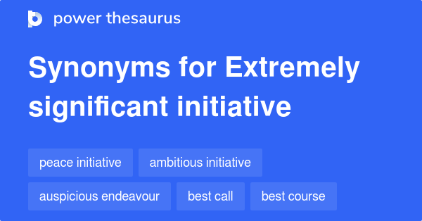Extremely Significant Initiative synonyms - 128 Words and Phrases for ...