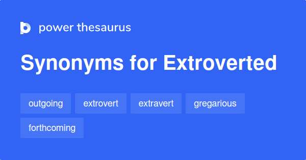 EXTROVERTED Synonyms: 380 Similar Words & Phrases