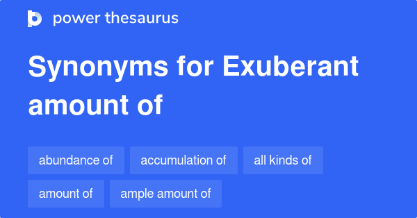 Exuberant Amount Of synonyms - 608 Words and Phrases for Exuberant ...