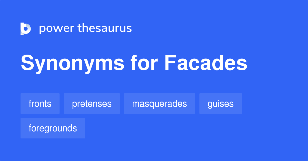 FACADES Synonyms: 135 Similar Words & Phrases