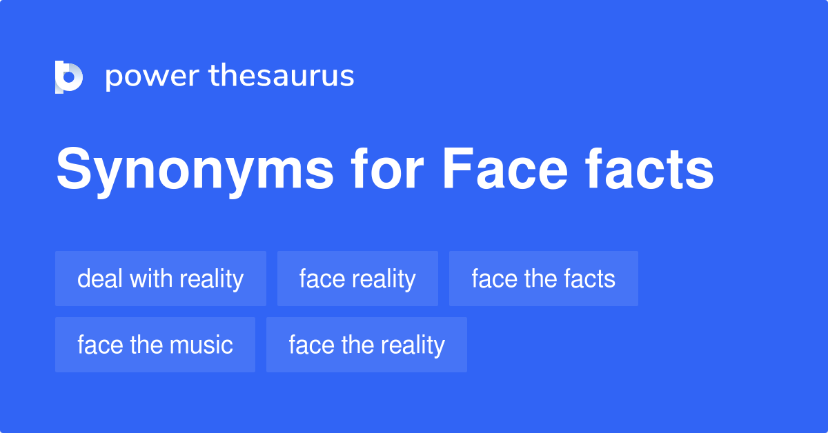 FACE FACTS Synonyms: 51 Similar Phrases