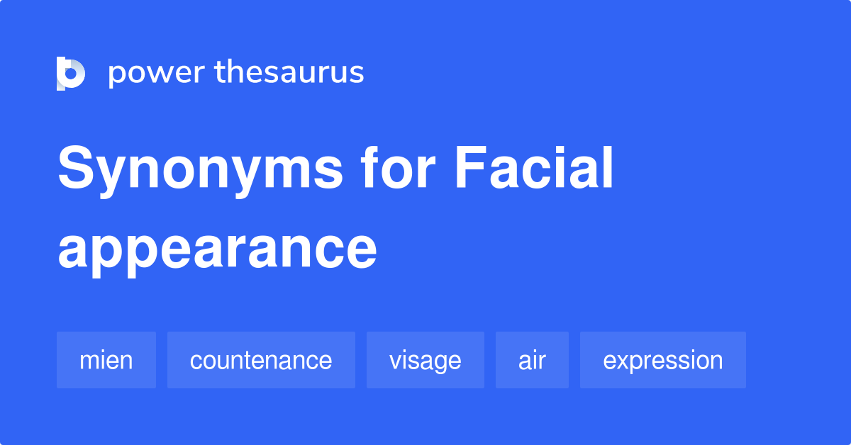 FACIAL APPEARANCE Synonyms: 161 Similar Words & Phrases
