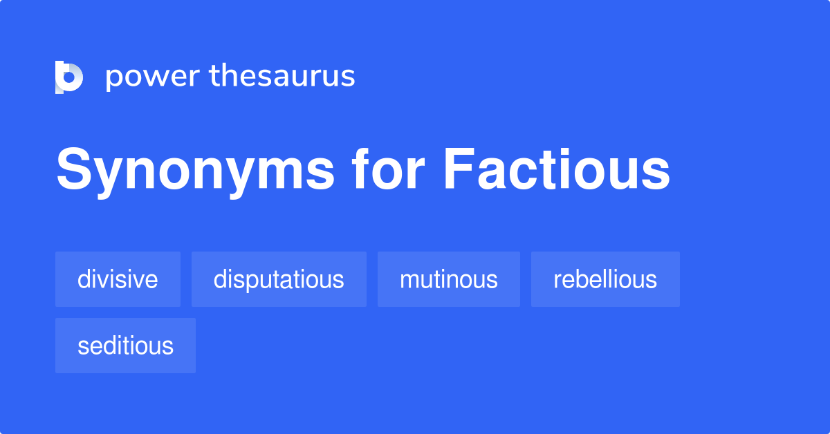 FACTIOUS Synonyms: 233 Similar Words & Phrases