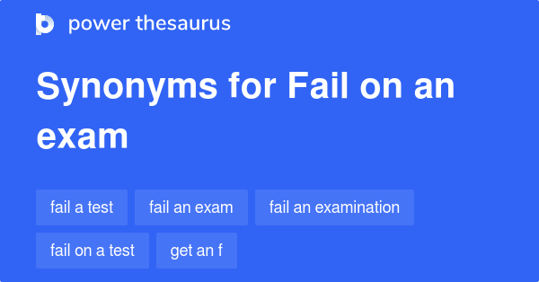 Fail On An Exam synonyms - 19 Words and Phrases for Fail On An Exam