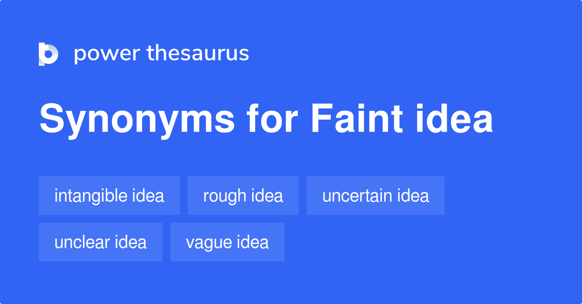 Faint Idea synonyms - 113 Words and Phrases for Faint Idea