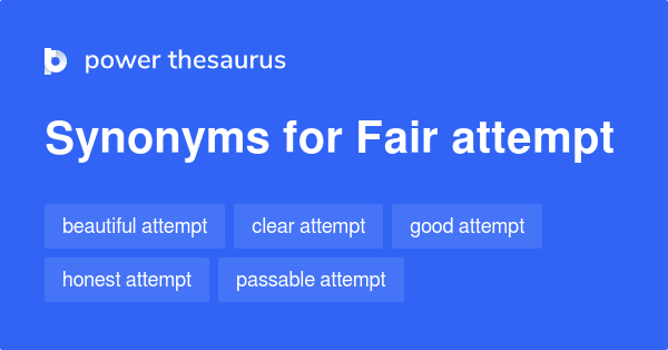 FAIR ATTEMPT Synonyms: 12 Similar Phrases