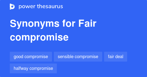 FAIR COMPROMISE Synonyms: 63 Similar Words & Phrases