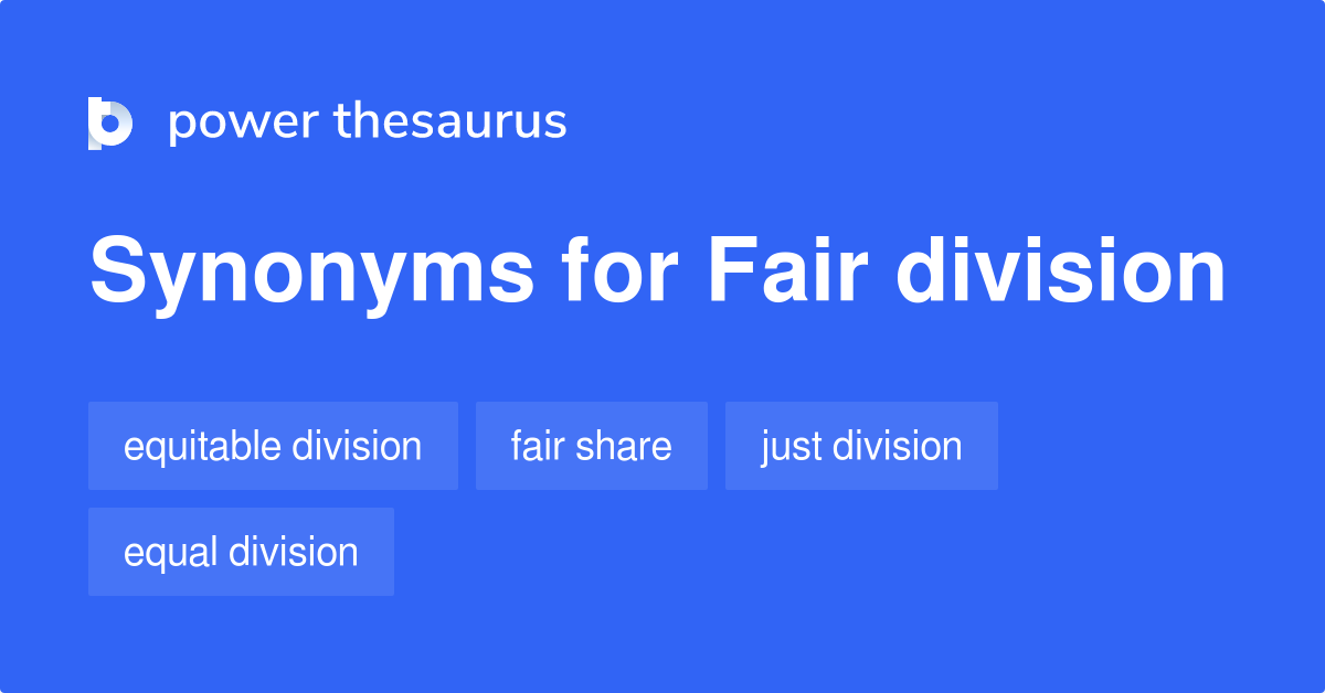 Fair Division synonyms - 133 Words and Phrases for Fair Division