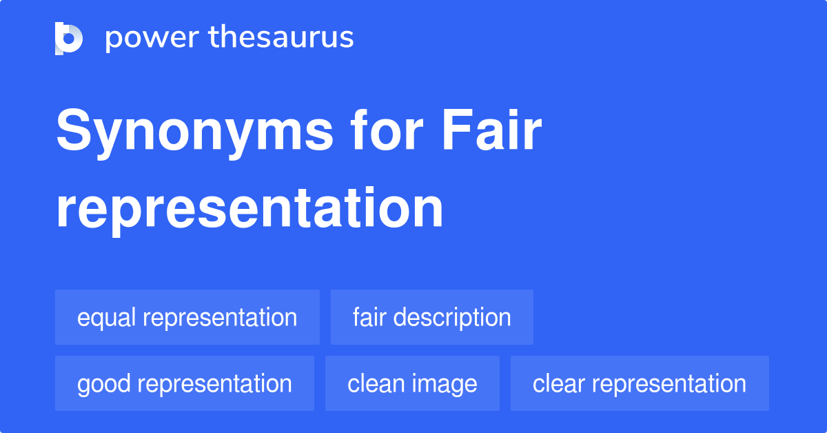 FAIR REPRESENTATION Synonyms: 169 Similar Words & Phrases