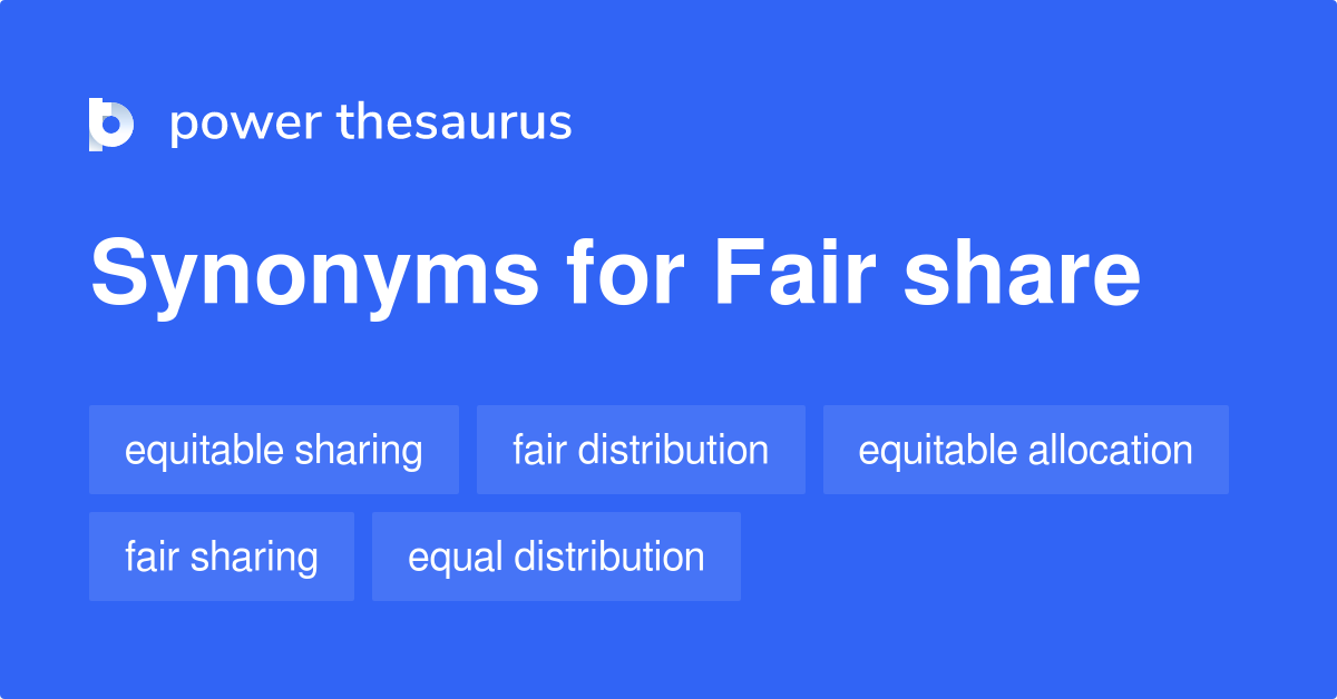 FAIR SHARE Synonyms: 217 Similar Words & Phrases