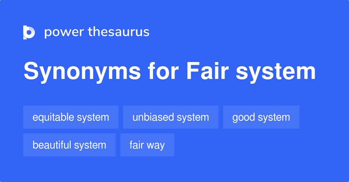 FAIR SYSTEM Synonyms: 80 Similar Phrases