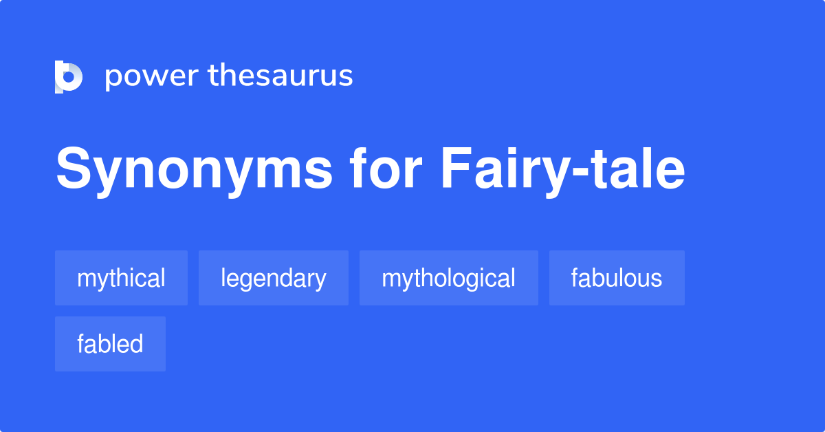 FAIRY-TALE Synonyms: 421 Similar Words & Phrases