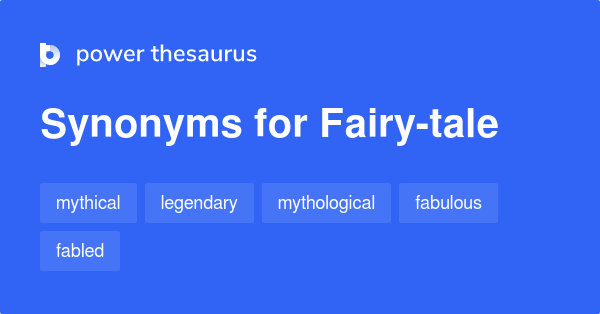 FAIRY-TALE Synonyms: 421 Similar Words & Phrases