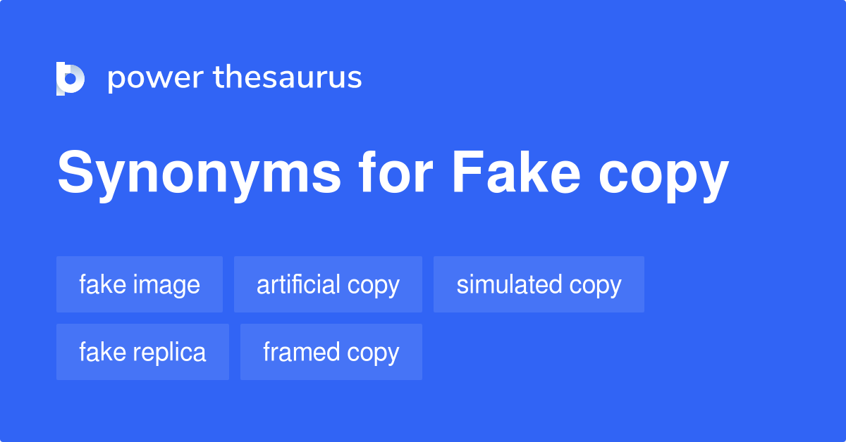 FAKE COPY Synonyms: 44 Similar Phrases