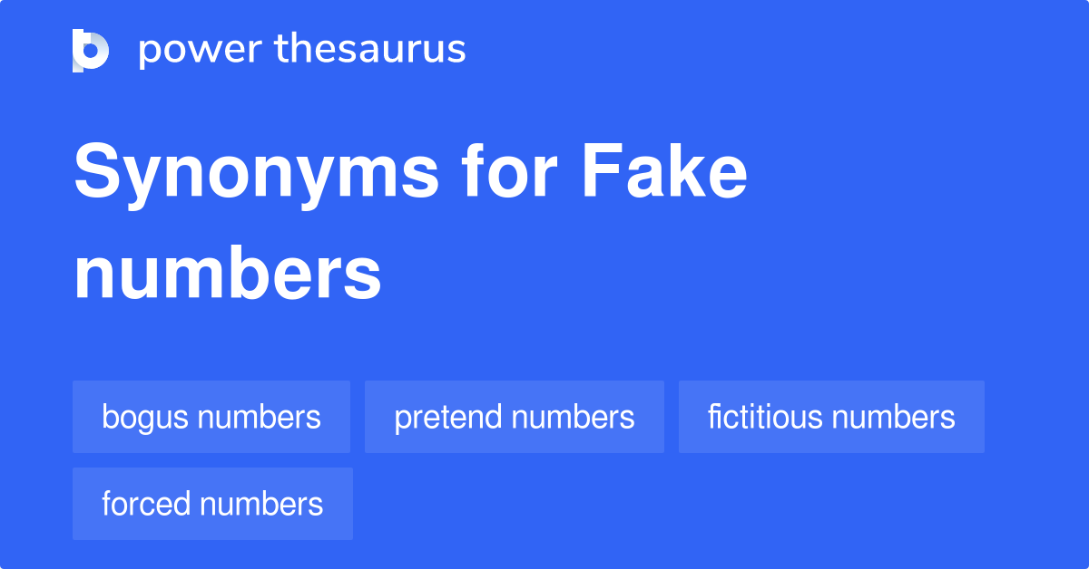 FAKE NUMBERS Synonyms: 21 Similar Phrases