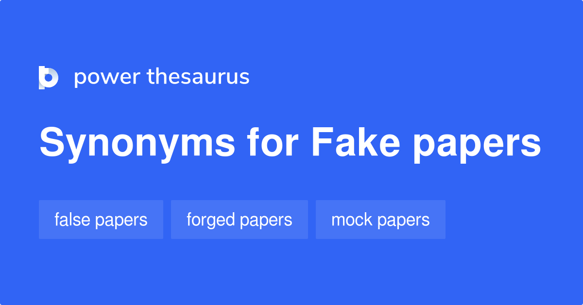 Fake Papers synonyms - 41 Words and Phrases for Fake Papers