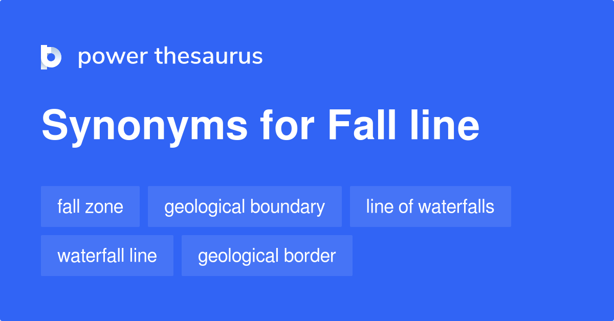 FALL LINE Synonyms: 49 Similar Phrases