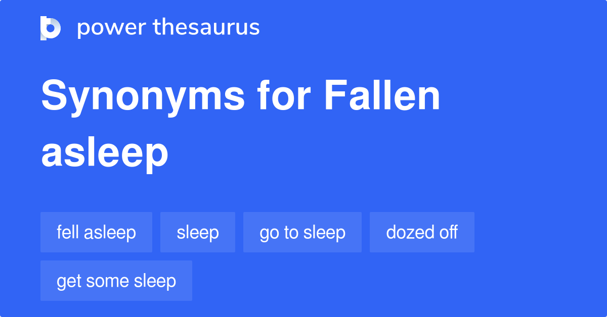 Fallen Asleep synonyms - 136 Words and Phrases for Fallen Asleep